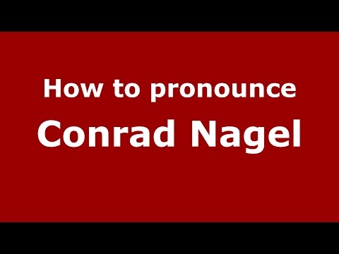 How to pronounce Conrad Nagel (American English/US) - PronounceNames.com