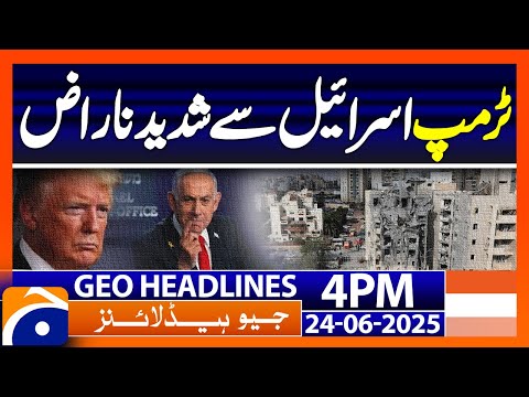 Trump Furious with Israel! Major Rift Unfolds | Headlines Geo News 4PM (24 June 2025)