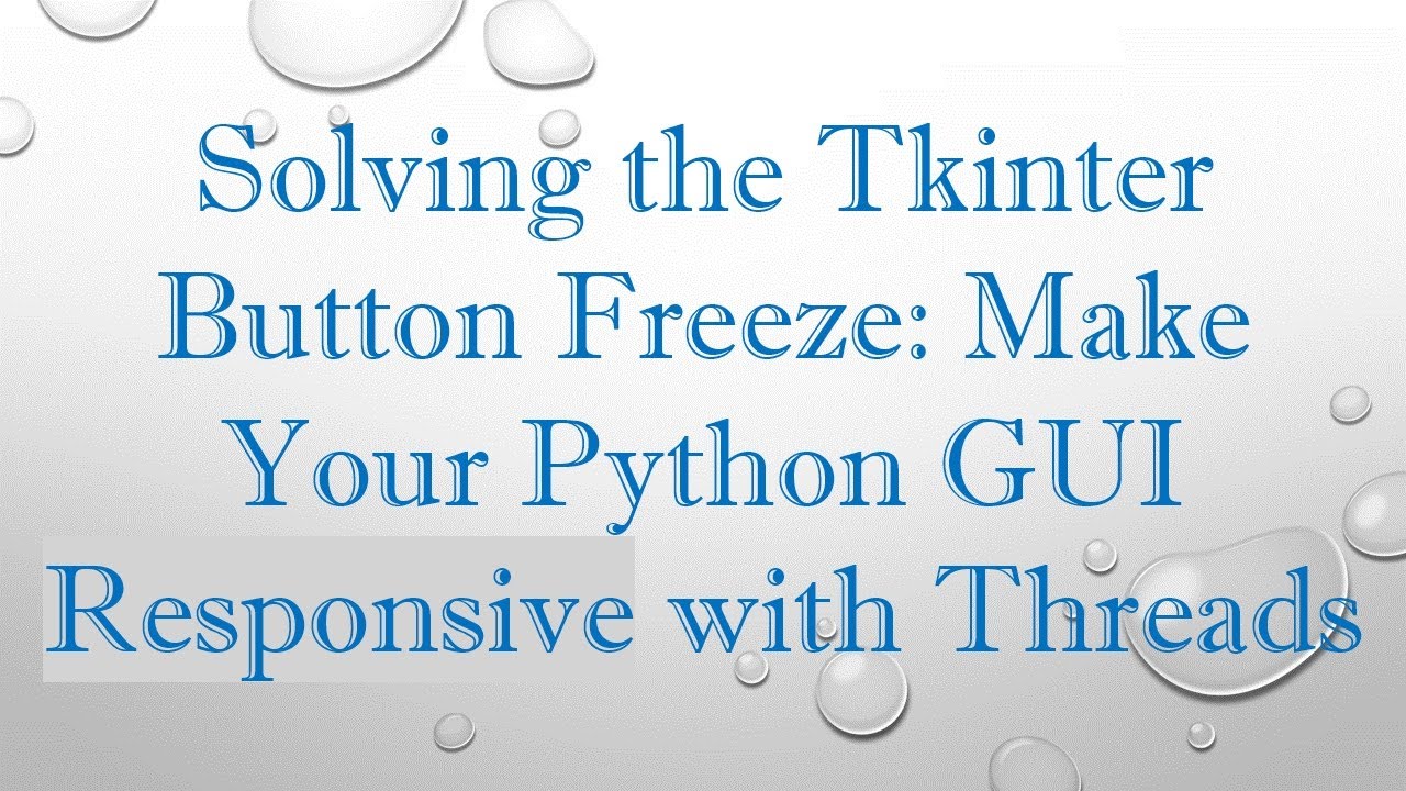 Solving the Tkinter Button Freeze: Make Your Python GUI Responsive with Threads