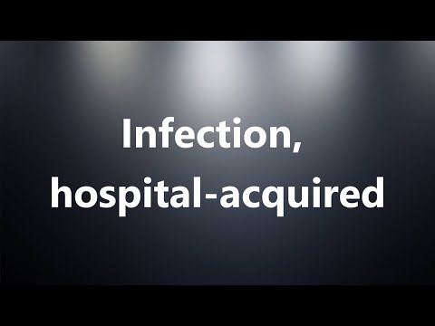 Infection, hospital-acquired - Medical Meaning and Pronunciation