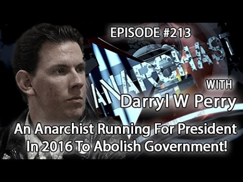Anarchast: Darryl Perry: An Anarchist Running For President In 2016 To ...