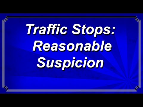 Traffic Stops: Reasonable Articulable Suspicion