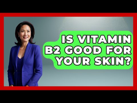 Is Vitamin B2 Good For Your Skin? - The Health Brief