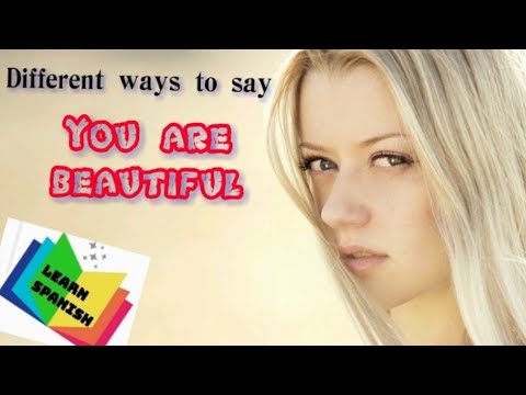 Different ways to say YOU LOOK BEAUTIFUL in Spanish.
