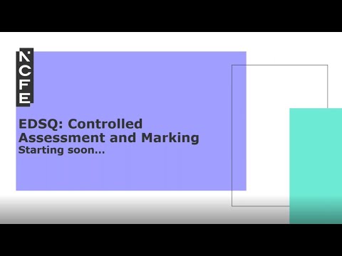 EDSQ: Controlled Assessment and Marking