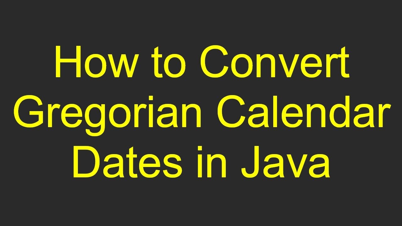 How to Convert Gregorian Calendar Dates in Java