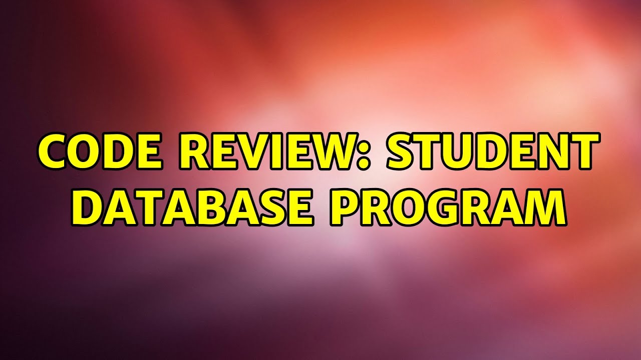 Code Review: Student database program