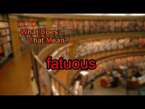 What does fatuous mean?