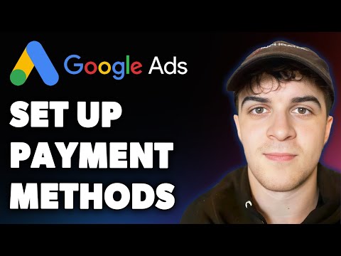 How to Set Up Payment Methods in Google Ads (Full 2025 Guide)