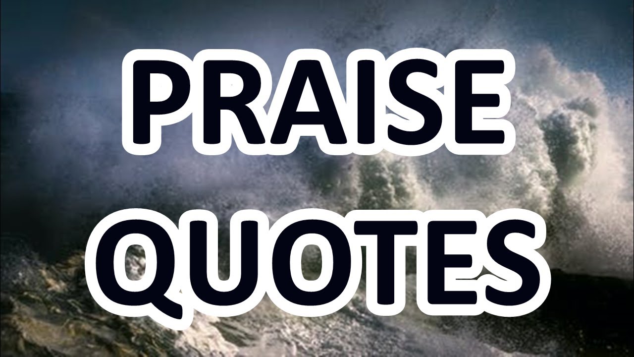 How To Deal With Praise - Motivational Quotes about PRAISE