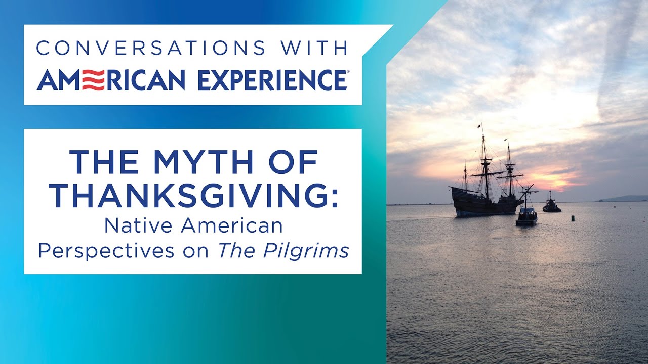 The Myth of Thanksgiving: Native American Perspectives on THE PILGRIMS | Past Forward