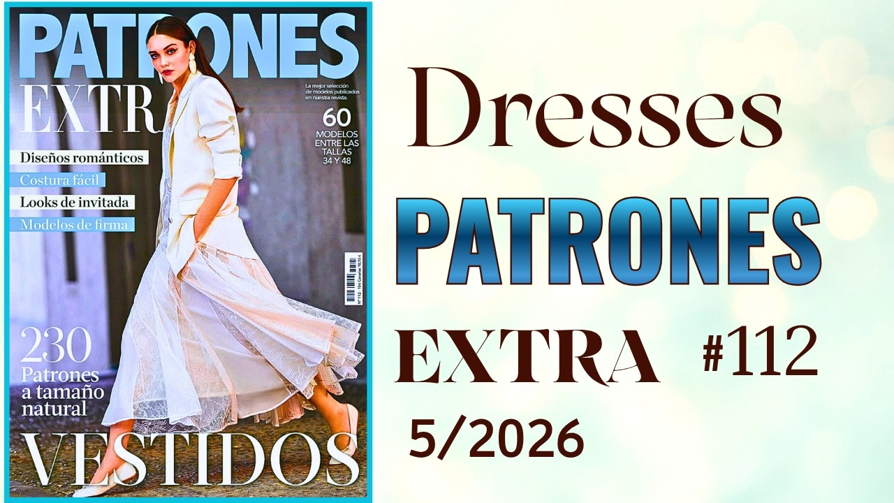 Patrones Extra 112 May 2026 Magazin💃🏽 Full Sewing Patterns Review + Technical Drawings