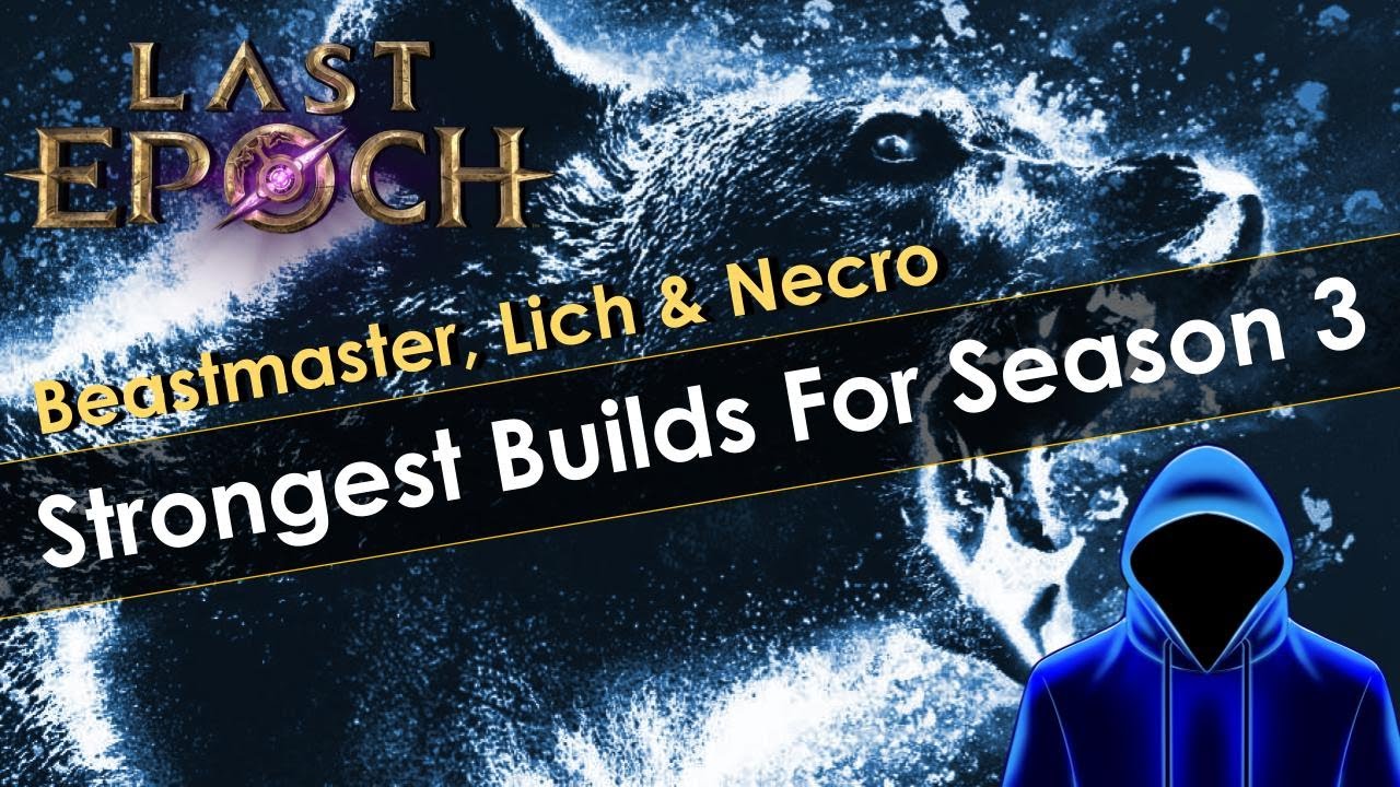 Best Builds for Last Epoch Season 3 (Flay Lich, Abomination Necro & Bear Beastmaster)