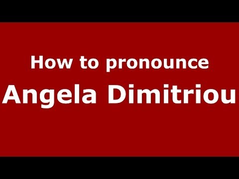 How to Pronounce Angela Dimitriou - PronounceNames.com