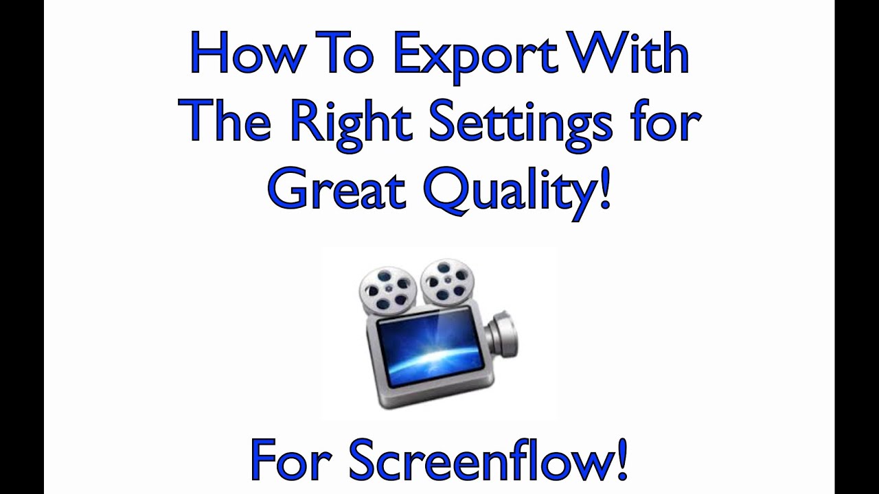 [ScreenFlow Tutorial] How To Export With The Right Settings for Great Quality!