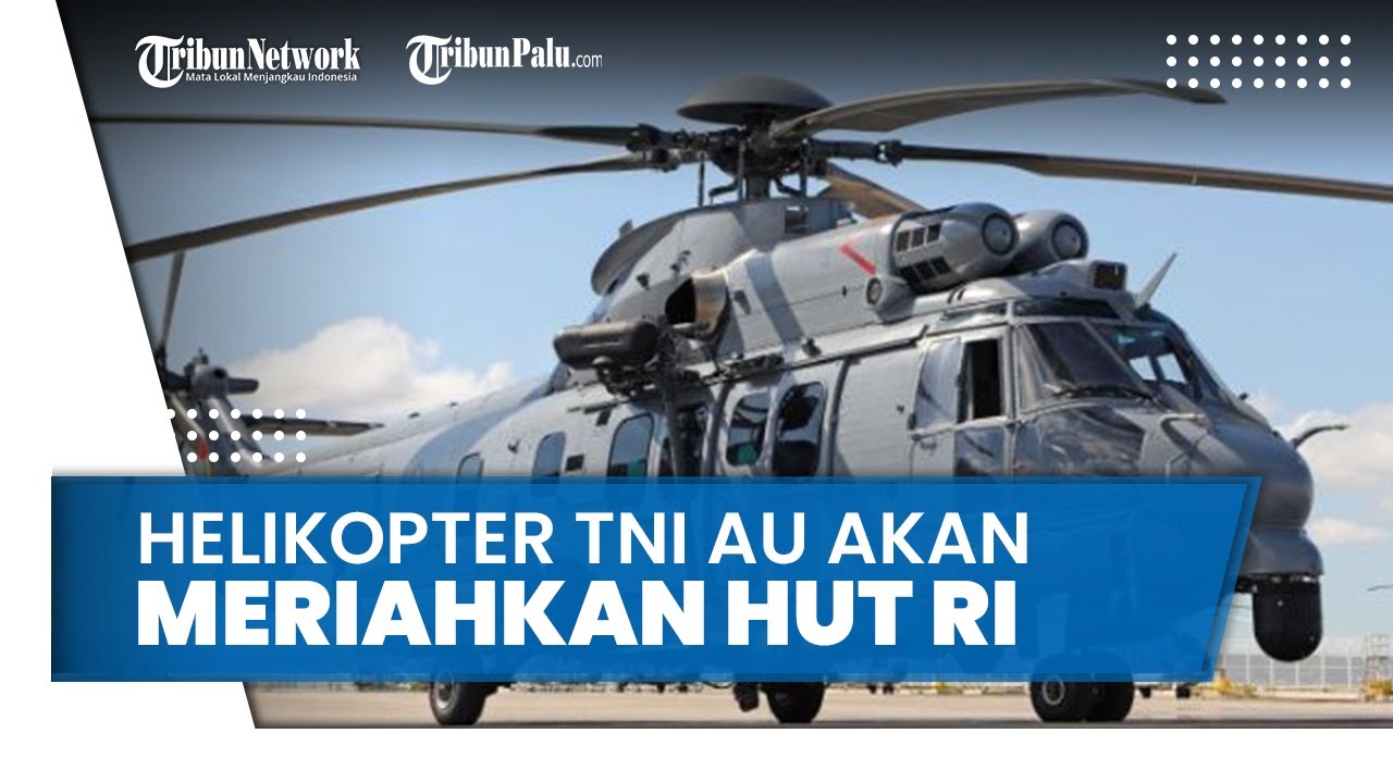 Helikopter TNI AU akan Ikut Meriahkan HUT ke-77 RI, Bawa Bendera Merah ...