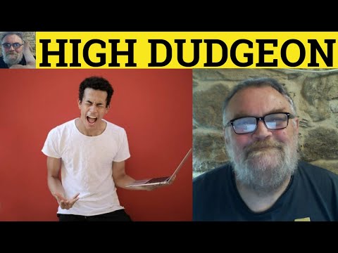 🔵 High Dudgeon Meaning - High Dudgeon Examples - High Dudgeon Definition - Vocabulary Builder