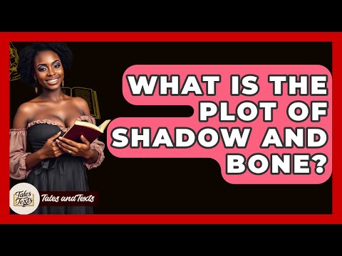 What Is The Plot Of Shadow And Bone? - Tales And Texts