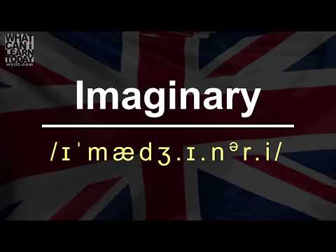 How to pronounce the word "Imaginary"