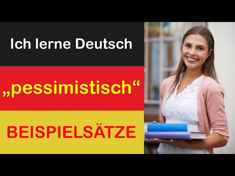 🏆pessimistisch🏆 ICH LERNE DEUTSCH mit Texten und Bildern in unterschiedlichen Situationen.
