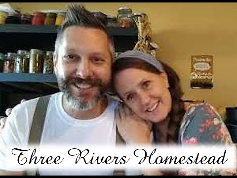 Three Rivers Homestead - All About Homesteading