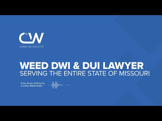 Weed DWI Lawyer St. Louis | Marijuana DUI Defense Attorneys MO