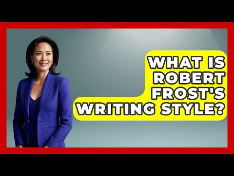 What Is Robert Frost's Writing Style? - Literary Icons