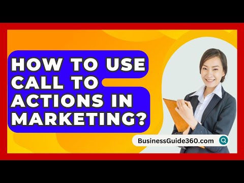 How To Use Call To Actions In Marketing? - BusinessGuide360.com