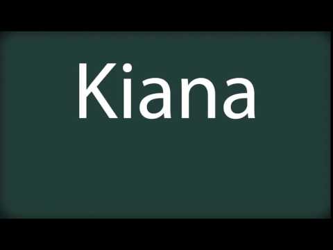 How to pronounce Kiana
