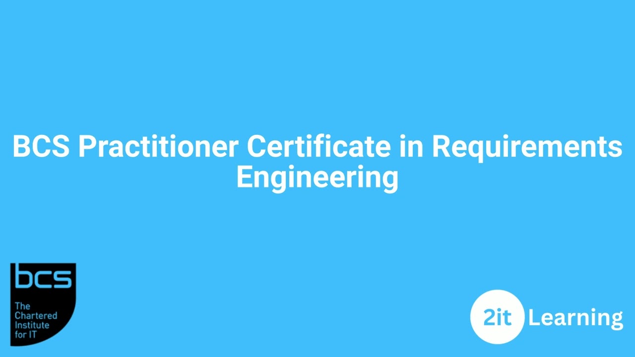 Introduction to the BCS Practitioner Certificate in Requirements Engineering