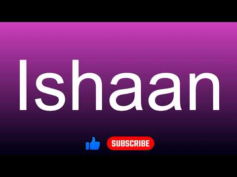 How to correctly pronounce - Ishaan