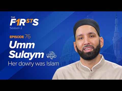 Umm Sulaym (ra): Her Dowry Was Islam | The Firsts | Dr Omar Suleiman