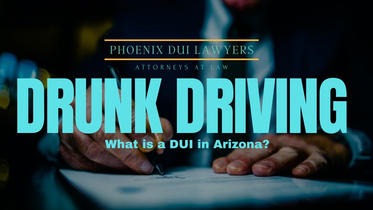 What is a DUI in Arizona? Phoenix DUI Lawyer Discusses Arizona DUI Law