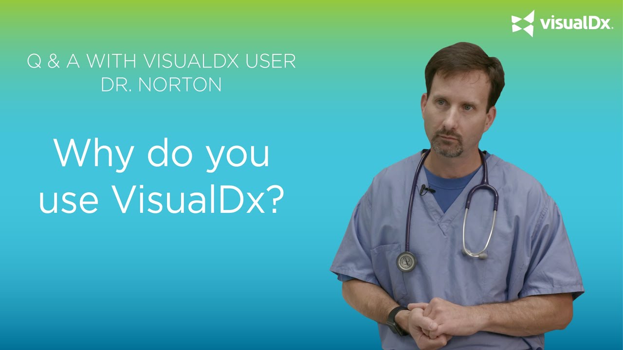 Dr  Dylan Norton: Why do you use VisualDx