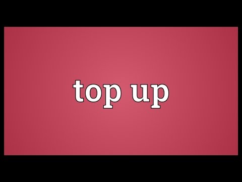 Top up Meaning