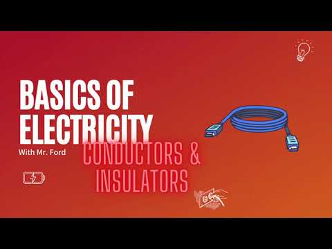 Basics of Electricity: Conductors & Insulators