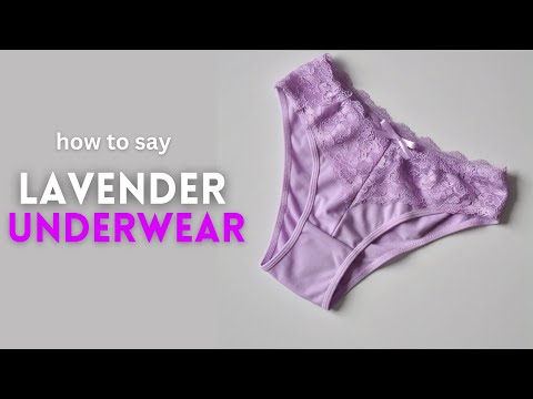 How to Pronounce 'Lavender Underwear'! Correctly (Fashion Apparel)