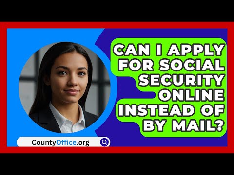 Can I Apply For Social Security Online Instead Of By Mail? - CountyOffice.org