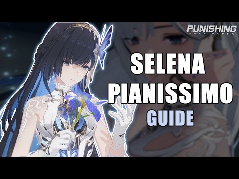 THE COMPLETE GUIDE TO SELENA PIANISSIMO | Punishing Gray Raven