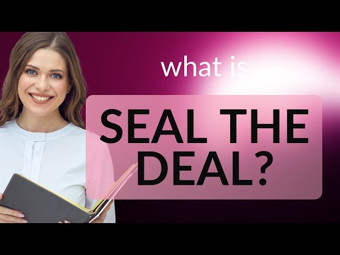 Seal the Deal: Understanding a Popular English Phrase
