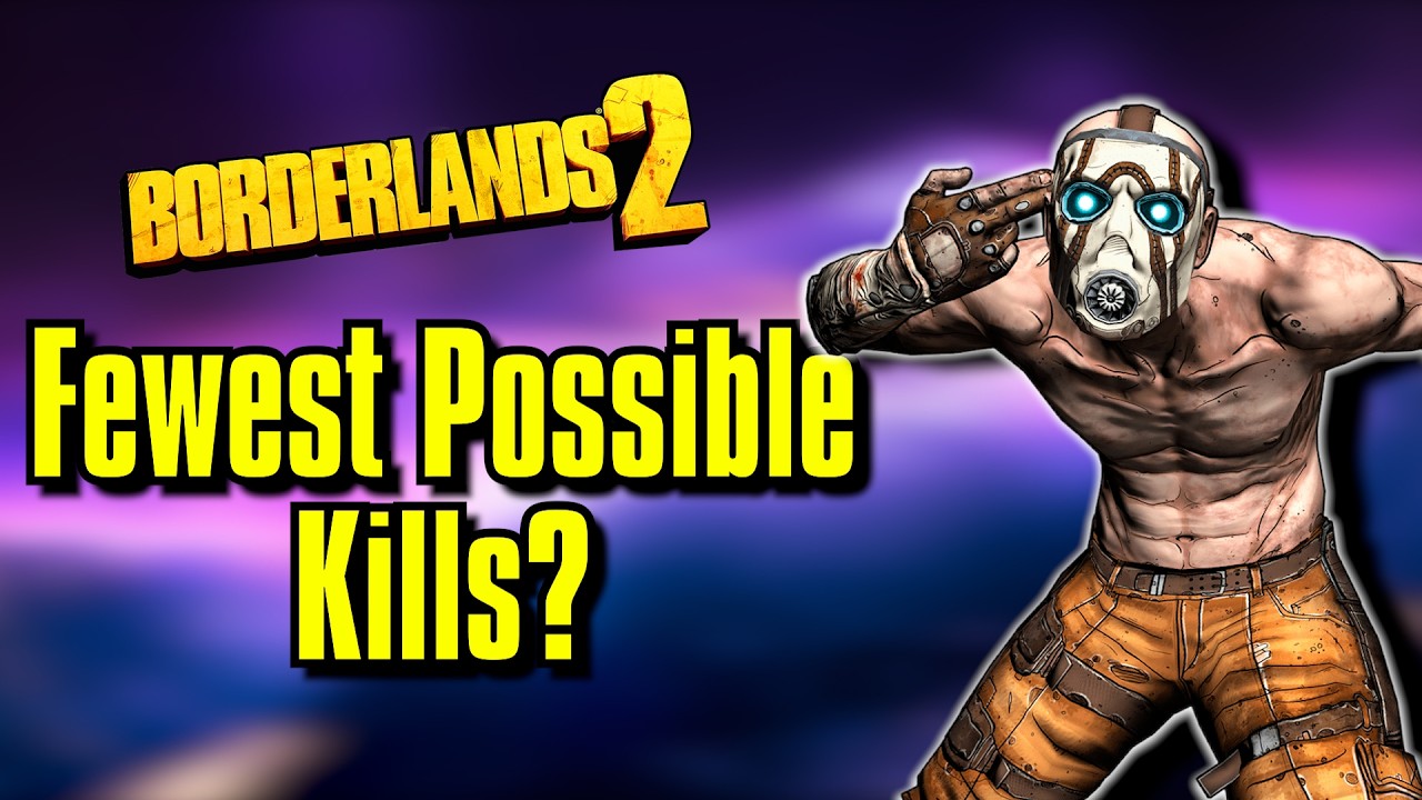 What Is The Fewest Enemies You Have To Kill To Beat Borderlands 2?
