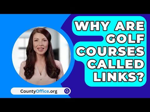 Why Are Golf Courses Called Links? - CountyOffice.org