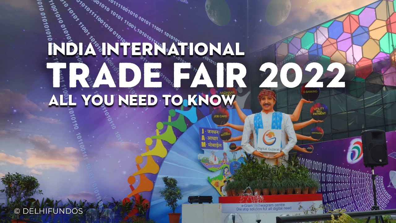 IITF India International Trade Fair 2022 – All You Need To Know | Delhi ...