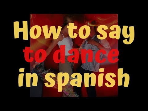 How Do You Say To Dance In Spanish