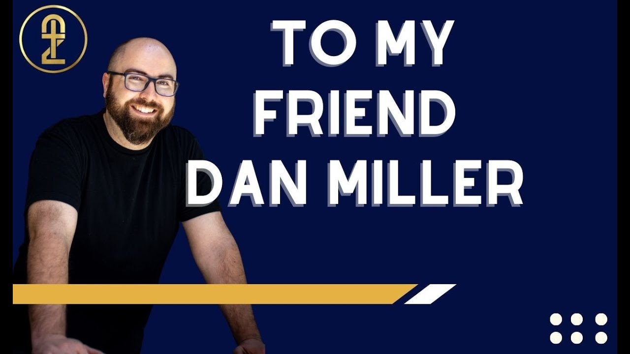 A Tribute to My Friend, Dan Miller | Faith2Influence