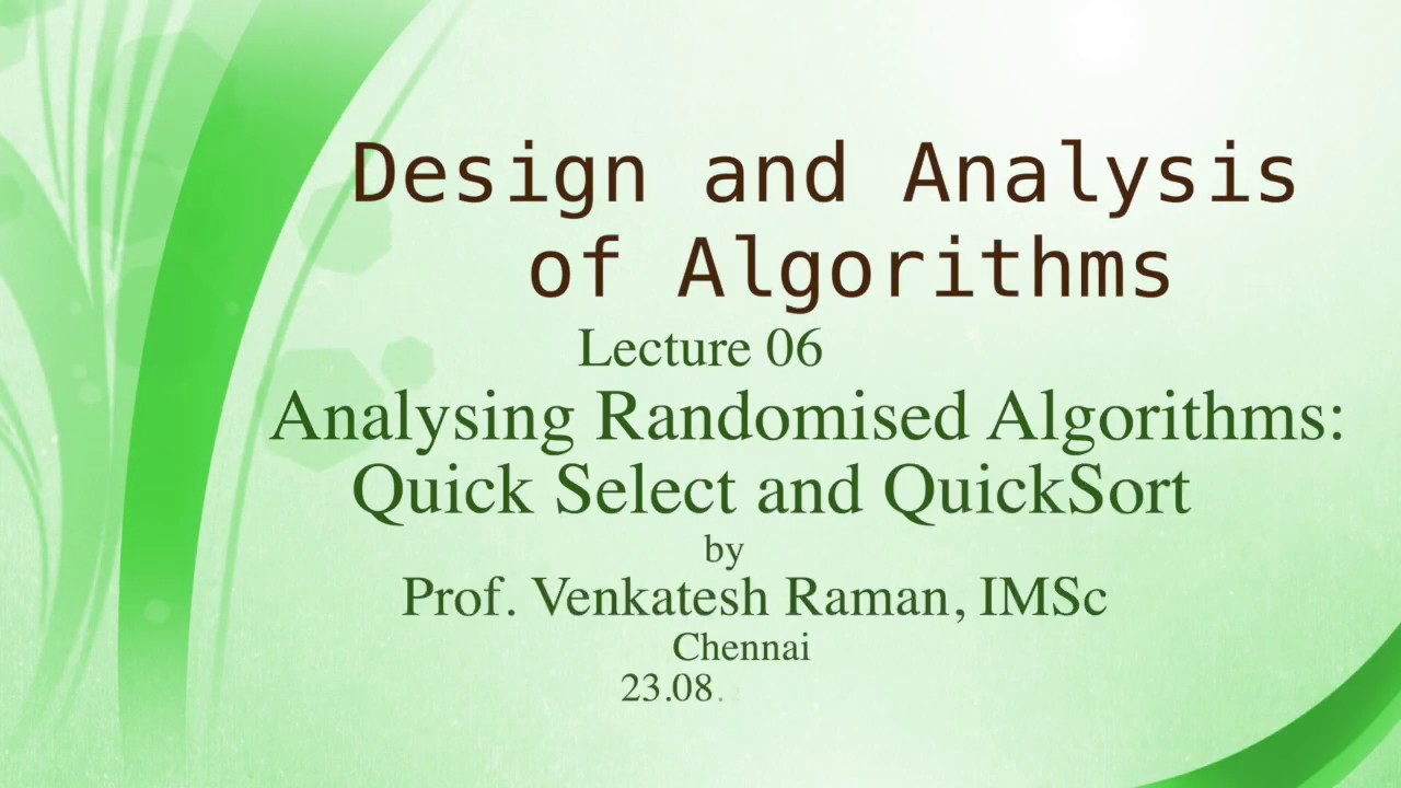 Lecture 06:Analysing Randomised Algorithms: Quick Select and Quicksort