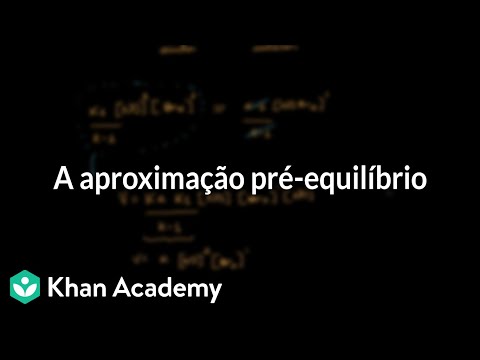 A aproximação pré-equilíbrio (vídeo) | Khan Academy