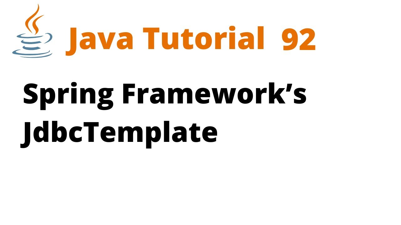 Java Tutorial 92 - Spring Framework's JdbcTemplate