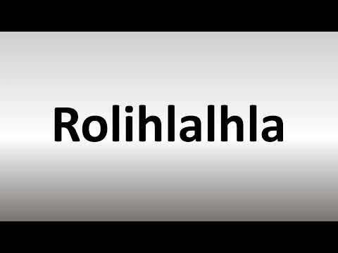 How to Pronounce Rolihlalhla