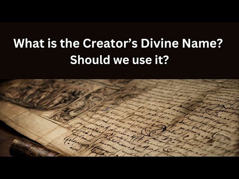What is the Creator's Divine Name? Should we use it? | Divine Name Series | Part 1